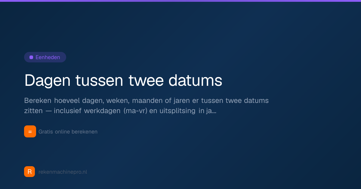 Dagen tussen twee datums berekenen | RekenmachinePro